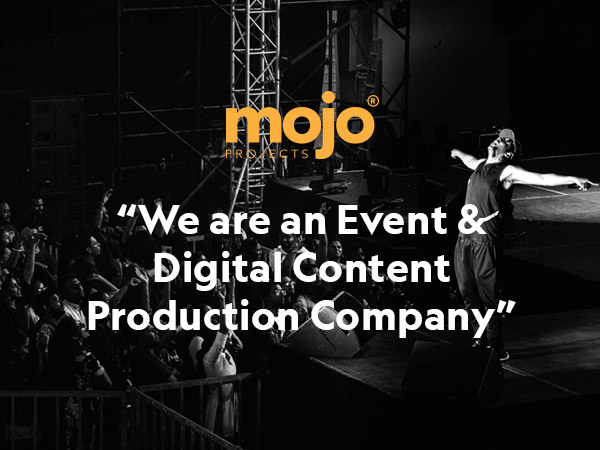 An Event & Digital Content Production Company - Mojo Projects